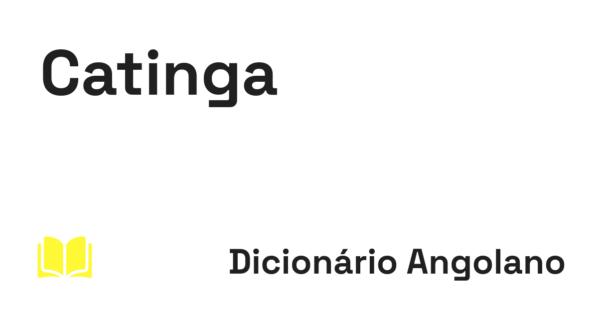 Catinga - Significado | Dicionário de Português de Angola