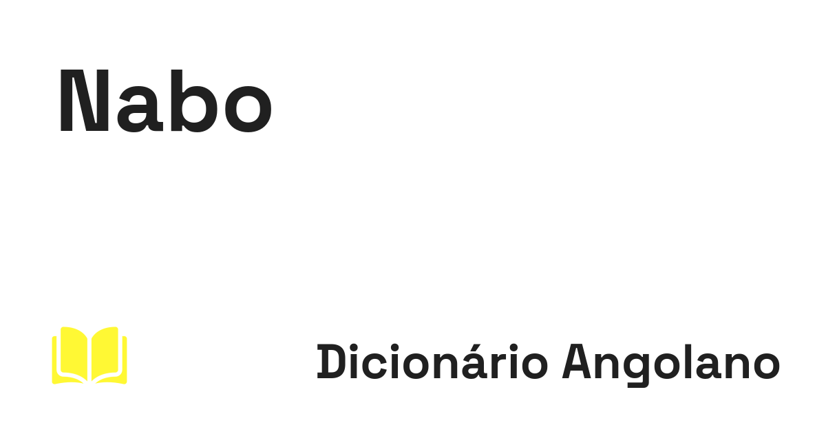 Nabo - Significado | Dicionário de Português de Angola